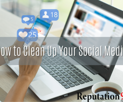 How to Clean Up Your Online Reputation | Reputation911